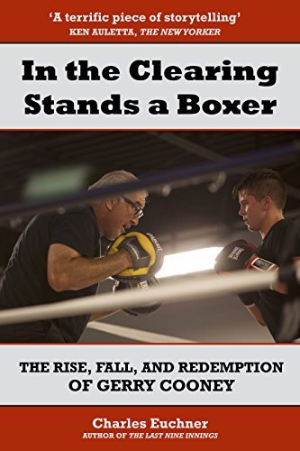 In the Clearing Stands a Boxer: The Rise, Fall, and Redemption of Gerry ...