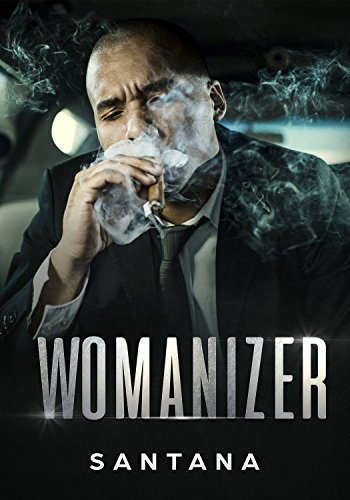 Womanizer: a standalone by Santana | Goodreads