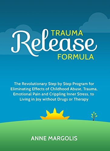 Trauma Release Formula: The Revolutionary Step by Step Program for ...