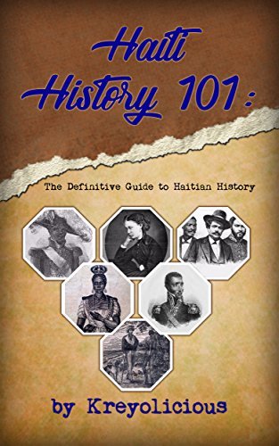 Haiti History 101: The Definitive Guide to Haitian History by ...