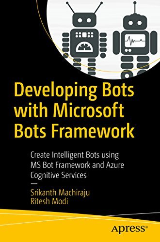 Developing Bots with Microsoft Bots Framework: Create Intelligent Bots using MS Bot Framework ...