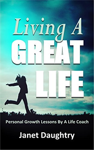 Living A Great Life: Personal Growth Lessons From A Life Coach by Janet ...
