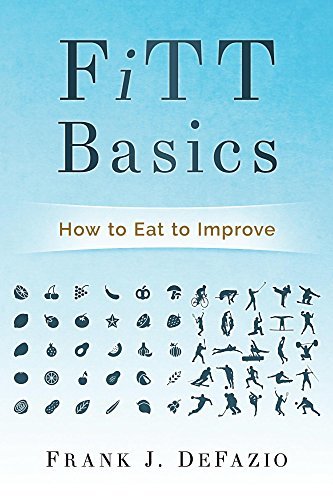 FiTT Basics: How to Eat to Improve by Frank DeFazio | Goodreads