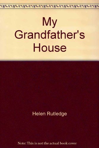 My Grandfather's House by Helen Rutledge | Goodreads