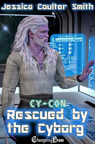 Rescued by the Cyborg (Cy-Con 1) by Jessica Coulter Smith | Goodreads
