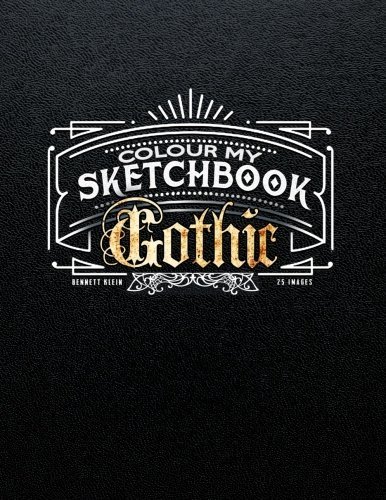 Colour My Sketchbook Gothic by Bennett Klein | Goodreads