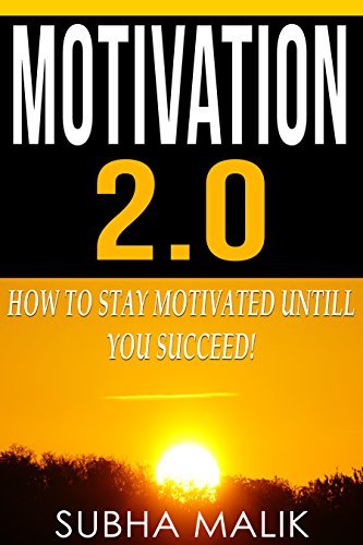 Motivation 2.0: 31 Ways To Stay Motivated Until You Succeed! by Subha ...