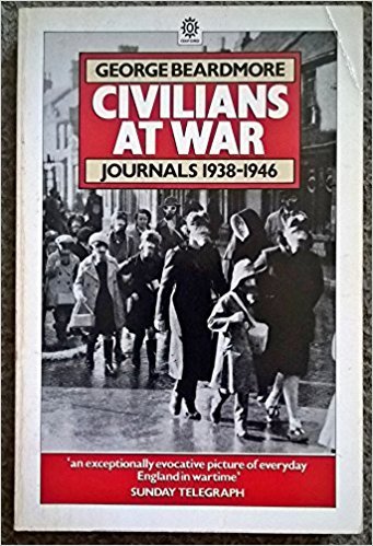 Civilians at War: Journals, 1938-46 by George Beardmore | Goodreads
