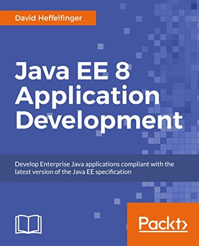Java EE 8 Application Development: Develop Enterprise applications ...