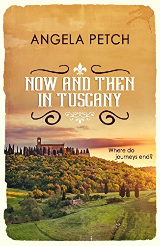 Now and Then in Tuscany: Italian journeys by Angela Petch | Goodreads