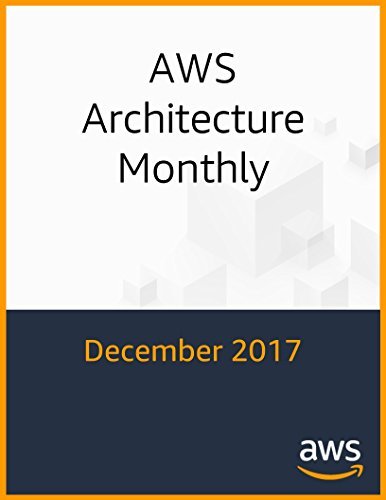 AWS Architecture Monthly - December 2017 FREE by AWS Architecture ...