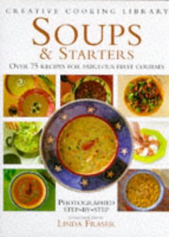 Soups and Starters: Over 75 Recipes for Fabulous First Courses by Linda ...