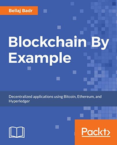 Blockchain By Example: A developer's guide to creating decentralized ...