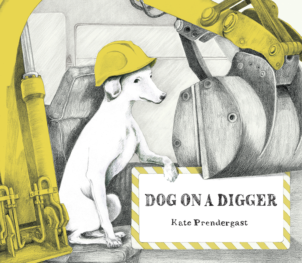 Dog on a Digger by Kate Prendergast | Goodreads