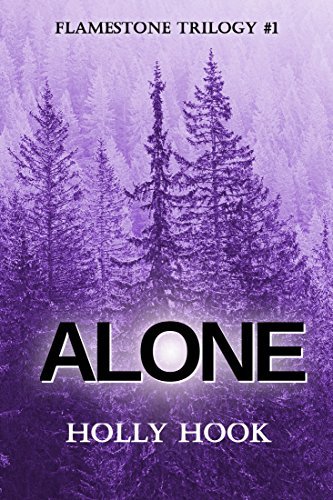 Alone (Flamestone Trilogy #1) by Holly Hook | Goodreads