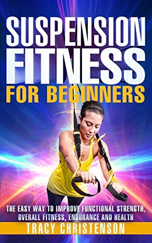 Suspension Fitness for Beginners by Tracy Christenson | Goodreads