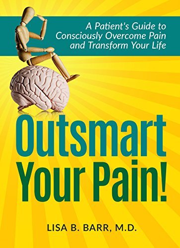 Outsmart Your Pain: The Essential Guide to Overcoming Pain and ...