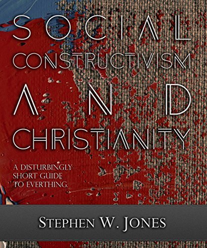 Social Constructivism and Christianity by Stephen W. Jones | Goodreads