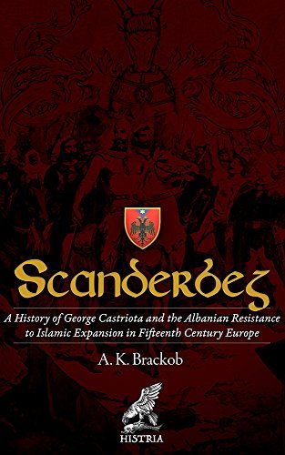 Scanderbeg: A History of George Castriota and the Albanian Resistance ...