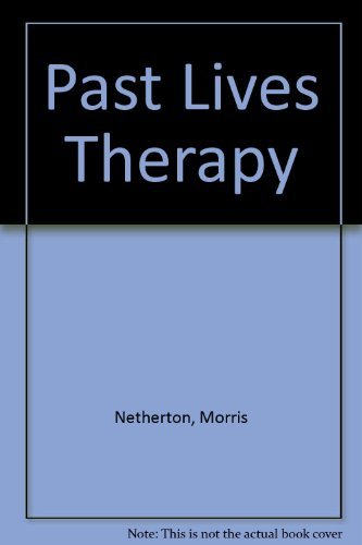 Past Lives Therapy by Morris Netherton | Goodreads