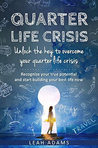 Quarter Life Crisis : Unlock The Key To Overcome Your Quarter Life ...