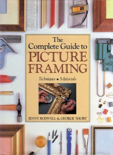 THE COMPLETE GUIDE TO PICTURE FRAMING - Techniques, Materials by GEORGE ...