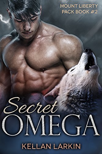 Secret Omega (Mount Liberty Pack #2) by Kellan Larkin | Goodreads