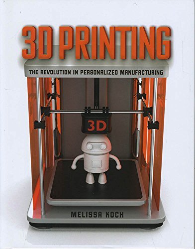 3D Printing: The Revolution in Personalized Manufacturing by Melissa ...