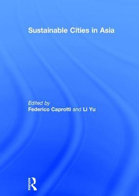Sustainable Cities in Asia by Federico Caprotti | Goodreads