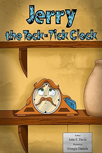 Jerry, the Tock-Tick Clock: Will I ever fit in? by John E. Davis ...