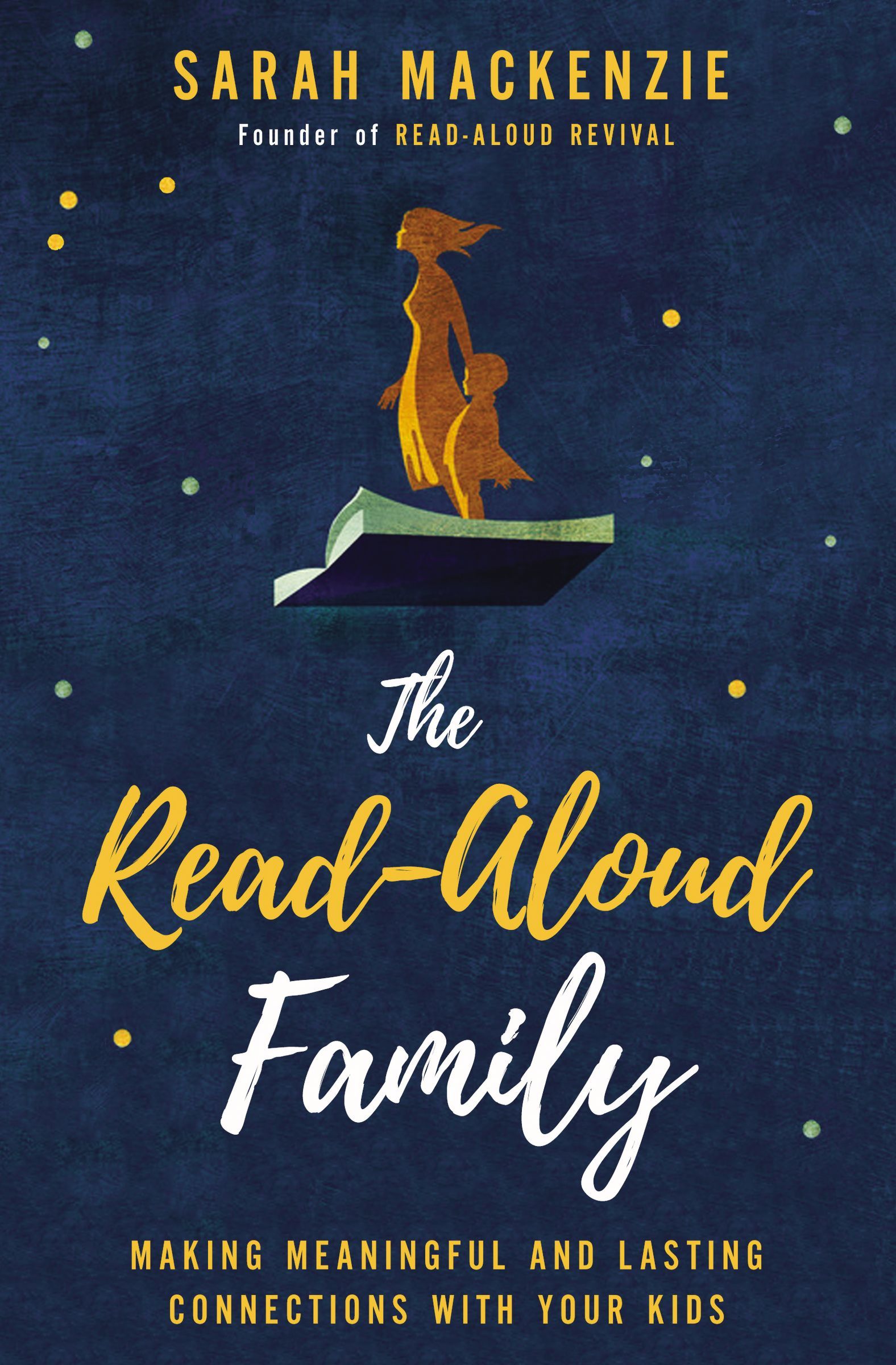 The Read-Aloud Family: Making Meaningful and Lasting Connections with ...