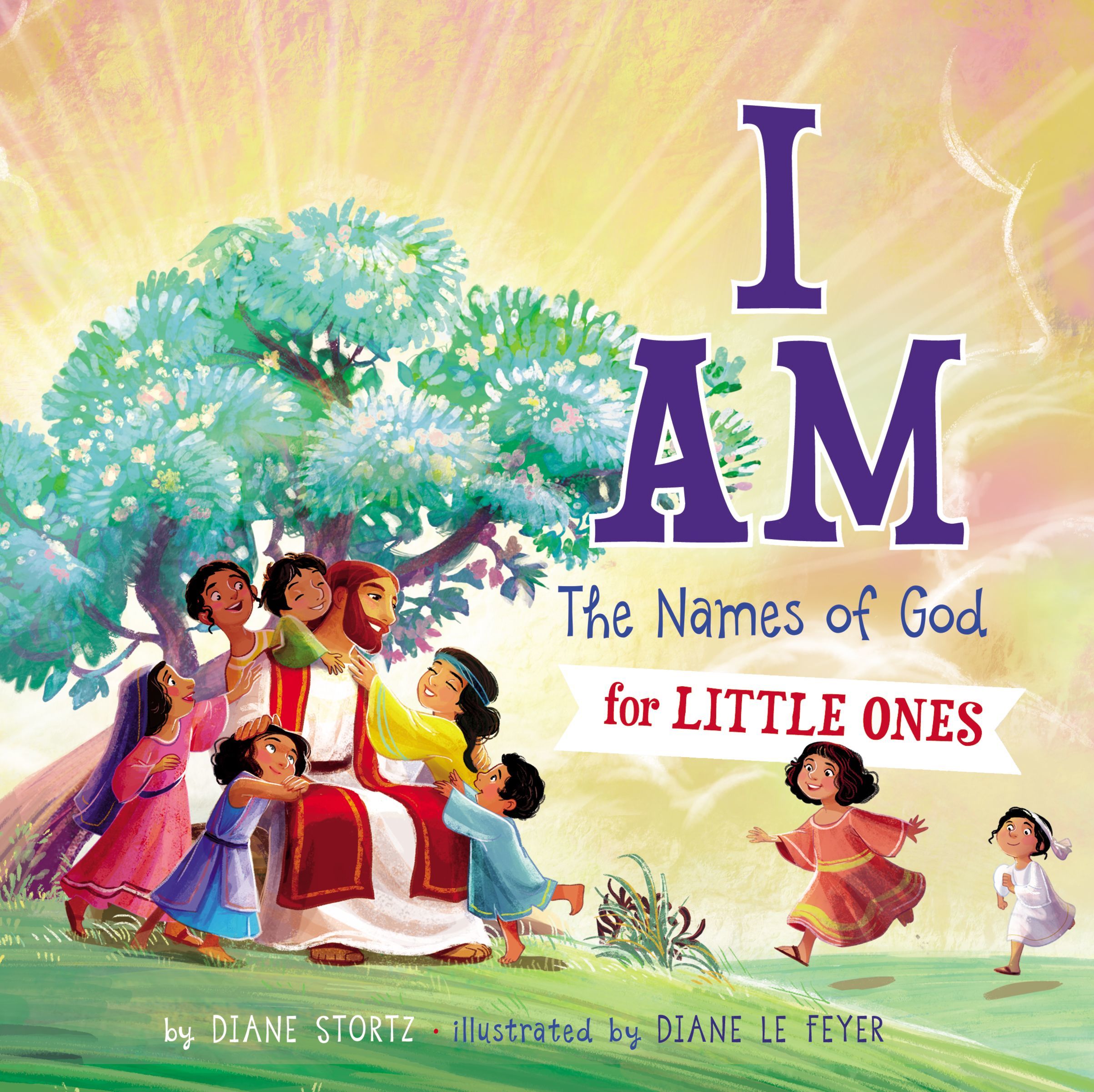 I Am: The Names of God for Little Ones by Diane Stortz | Goodreads