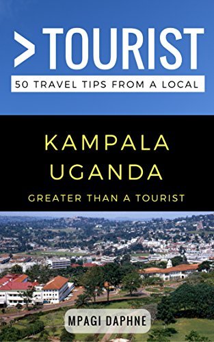 Greater Than a Tourist- Kampala Uganda: 50 Travel Tips from a Local by ...