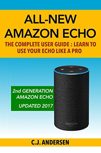 All-New Amazon Echo: The Complete User Guide: Learn to Use Your Echo ...