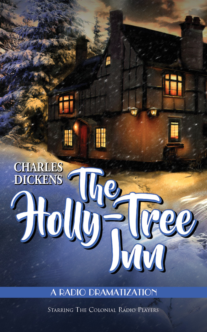 The Holly Tree Inn: A Radio Dramatization by Charles Dickens | Goodreads