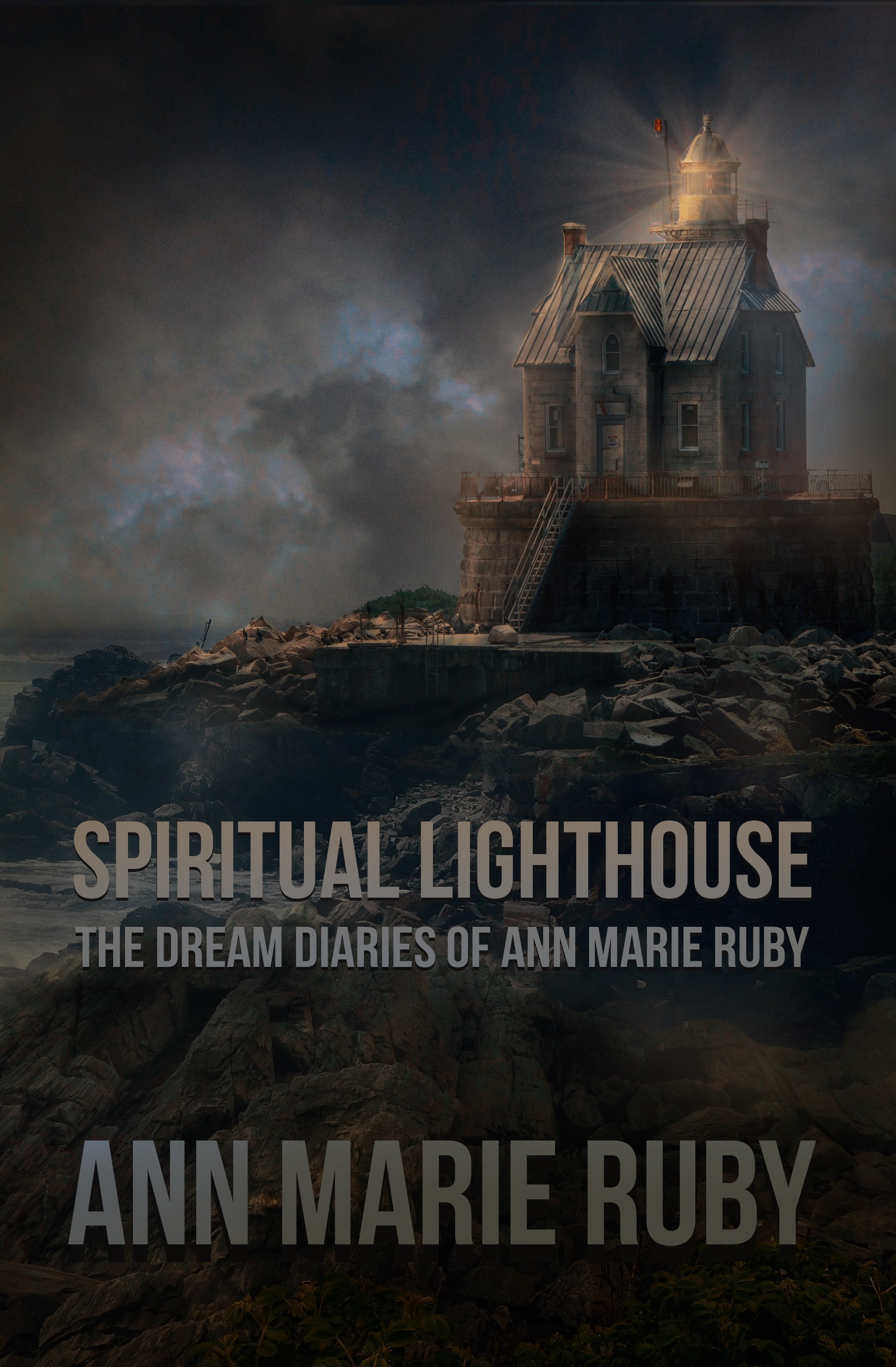 Spiritual Lighthouse: The Dream Diaries Of Ann Marie Ruby by Ann Marie ...