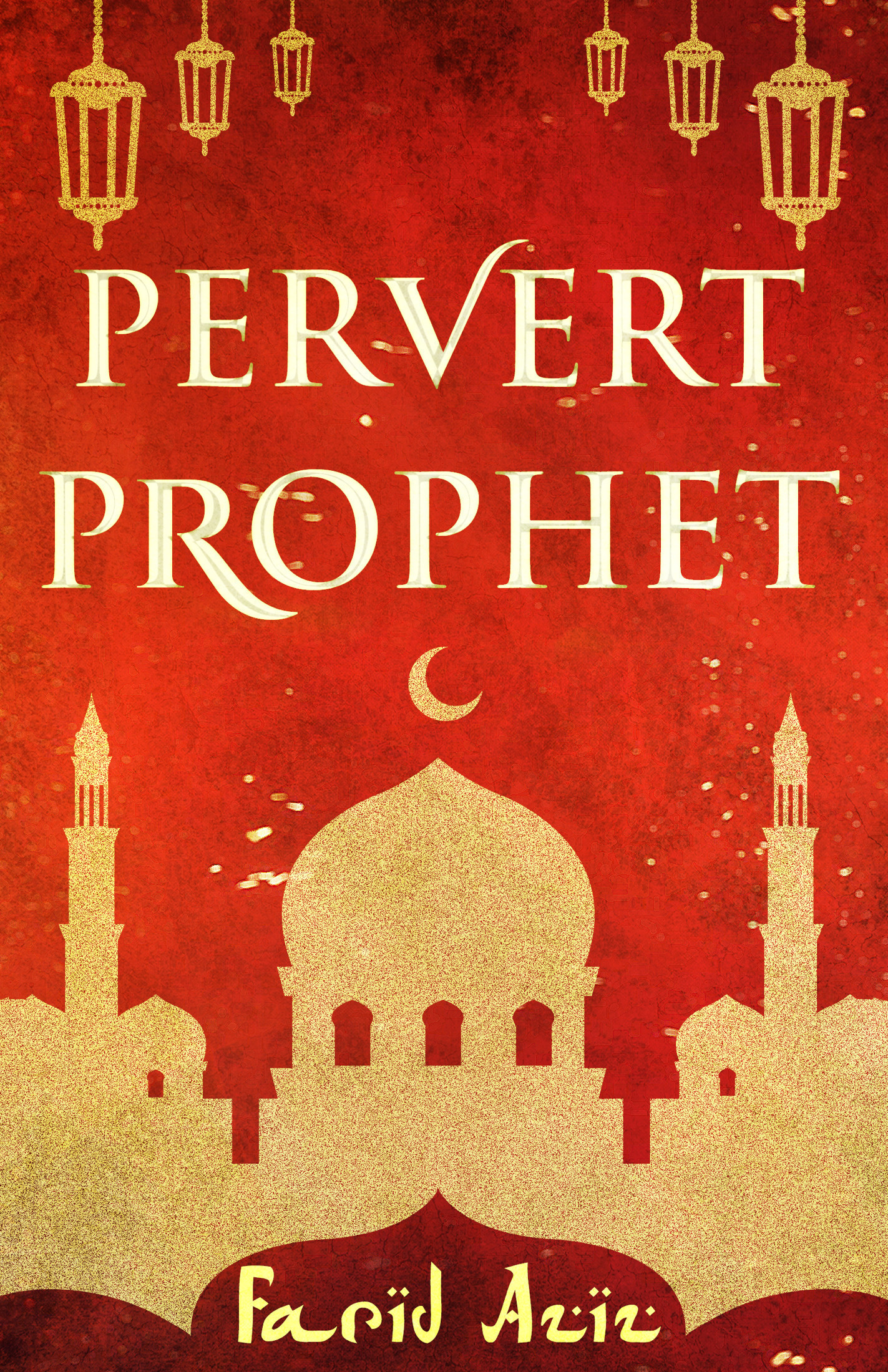 Pervert Prophet by Farid Aziz | Goodreads