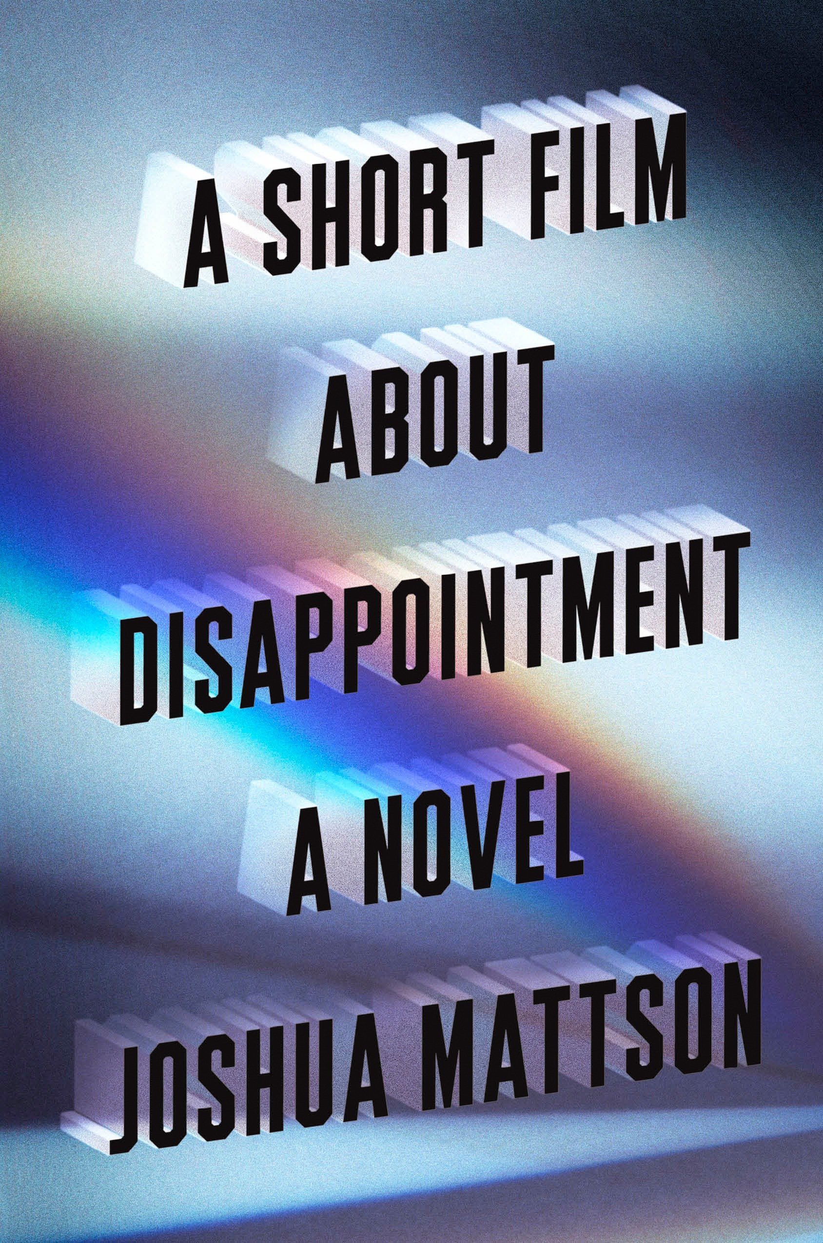 A Short Film about Disappointment by Joshua Mattson | Goodreads