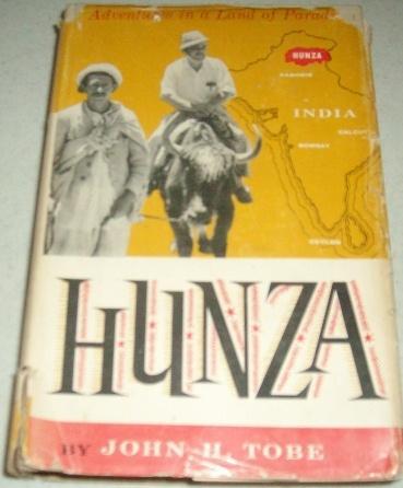Hunza: Adventures in a Land of Paradise by John H. Tobe | Goodreads