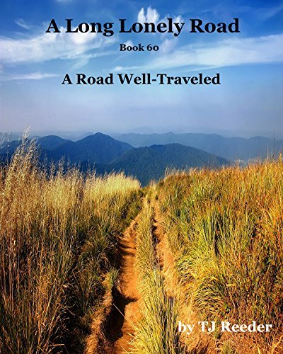 A Long Lonely Road, A Road well traveled. book 60 by T.J. Reeder ...