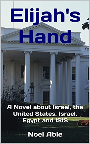 Elijah's Hand: A Novel about Israel, the United States, Israel, Egypt ...