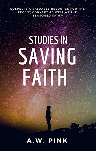 Studies in Saving Faith by Arthur W. Pink | Goodreads