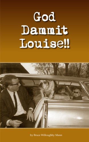 God Dammit, Louise!!! by Bruce W. Mann | Goodreads