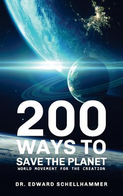 200 Ways to Save the Planet by Dr Edward Schellhammer | Goodreads
