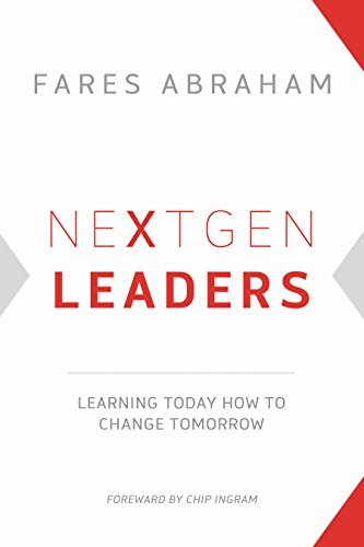 NEXTGEN Leaders: Learning Today How To Change Tomorrow by Fares Abraham | Goodreads