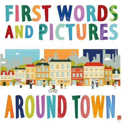 Around Town (First Words and Pictures) by Margot Channing | Goodreads