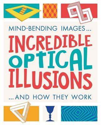 Incredible Optical Illusions by Anna Claybourne | Goodreads