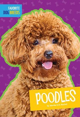 Poodles (Favorite Dog Breeds) by Martha E.H. Rustad | Goodreads
