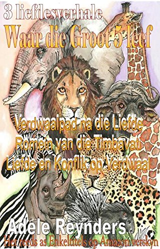 Liefde waar die groot 5 leef (Afrikaans Edition) by Adele Reynders ...