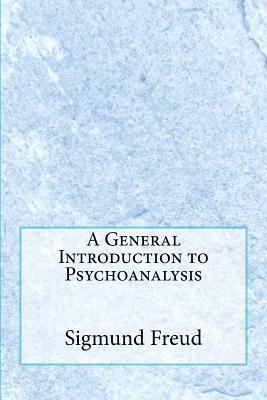 A General Introduction to Psychoanalysis by Sigmund Freud | Goodreads